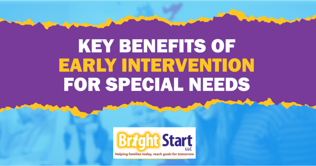 Key Benefits of Early Intervention for Special Needs - Bright Start SC
