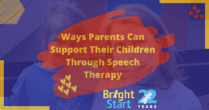 Ways Parents Can Support Their Children Through Speech Therapy - Bright ...